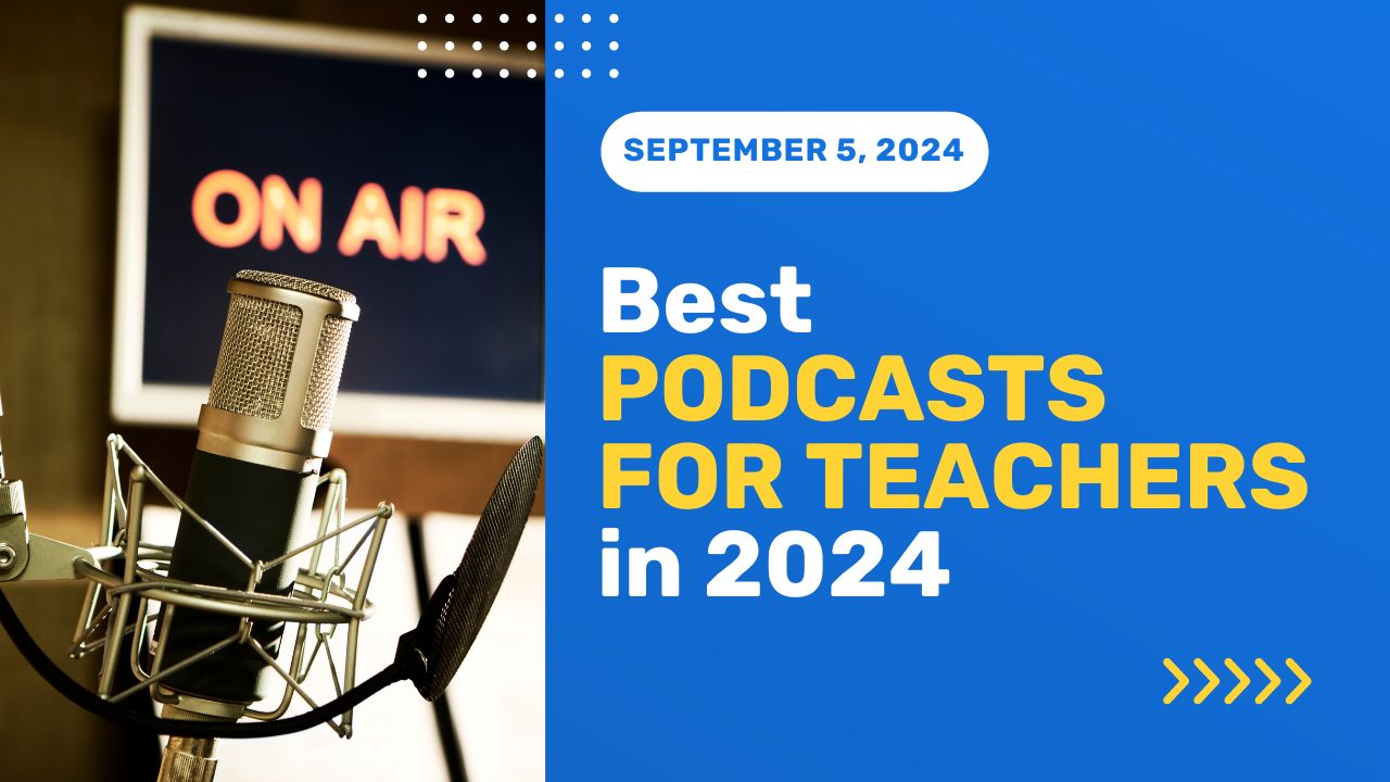 Top 9 Podcasts for Teachers and Educators in 2024